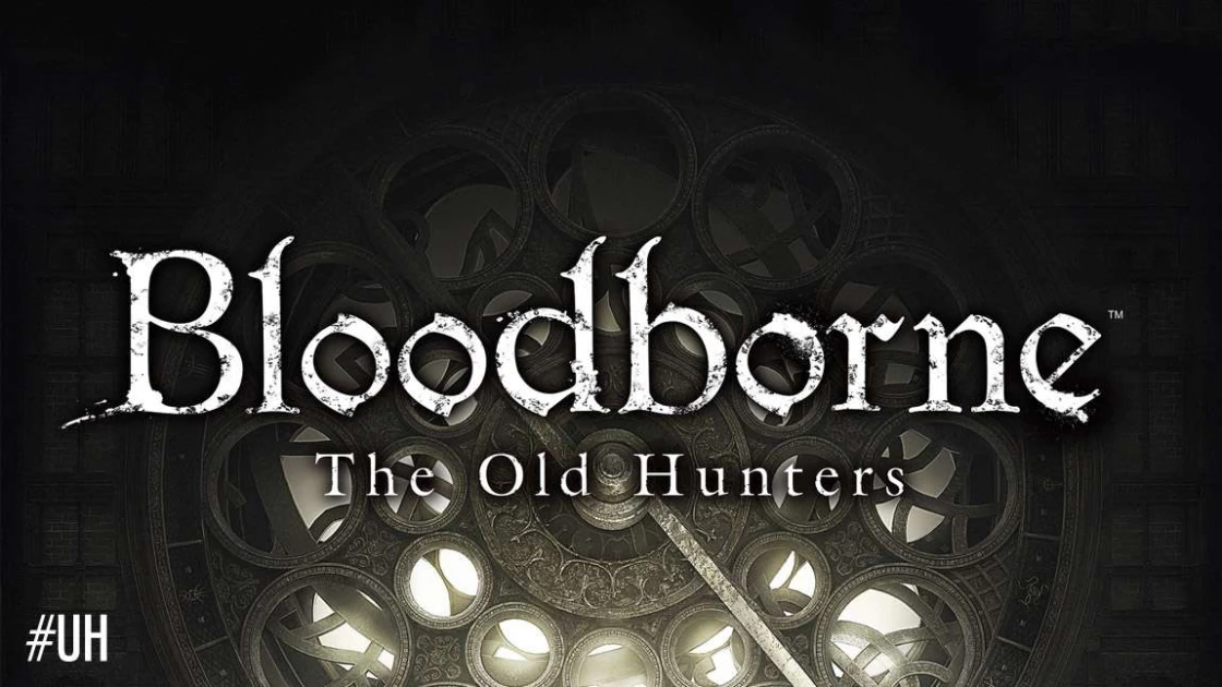 Ανακοινώθηκε το The Old Hunters DLC του Bloodborne - Unboxholics.com